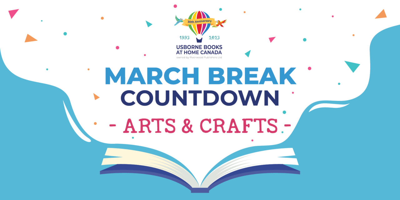 March Break Countdown - ARTS & CRAFTS! • Usborne Books At Home Canada